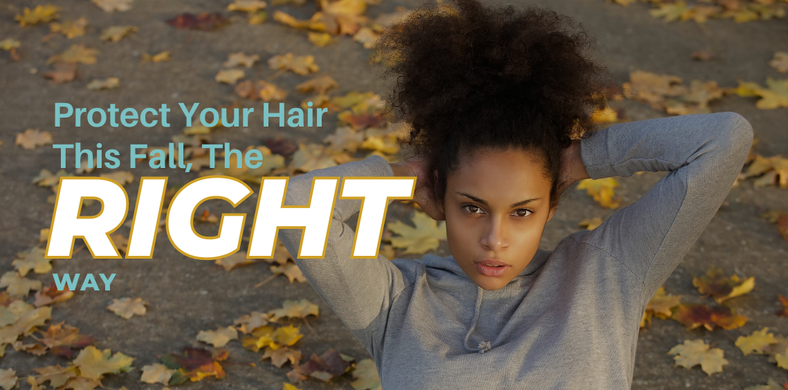 Protect Your Hair This Fall The Right Way – TRU-Balance Hair Care